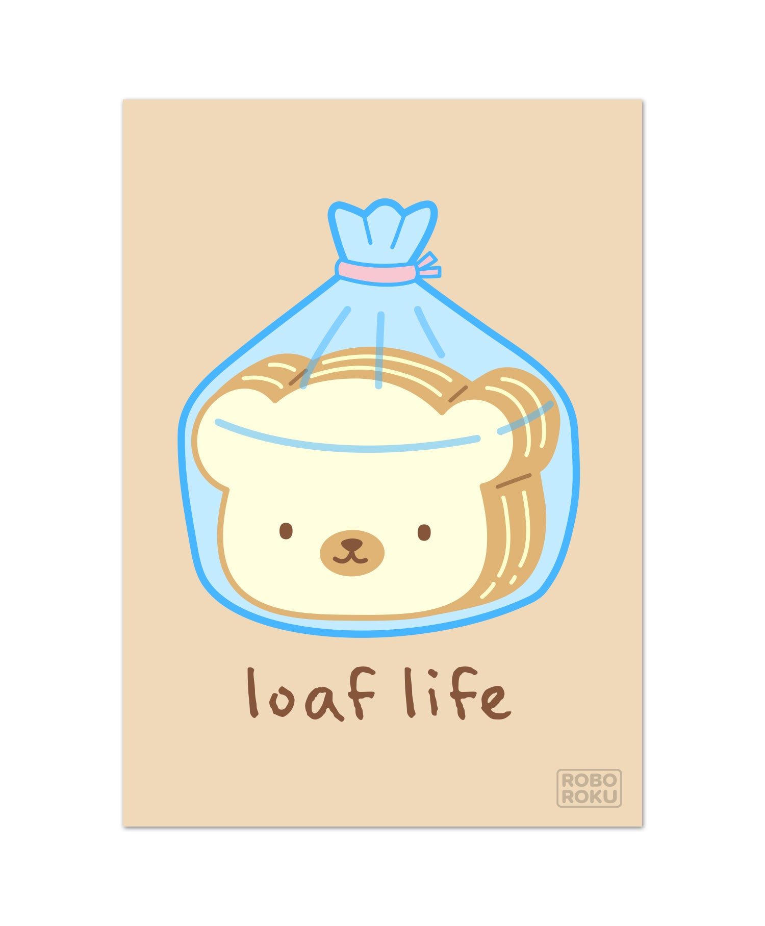 Loaf Life - 5"x7" Art Print – Robo Roku
